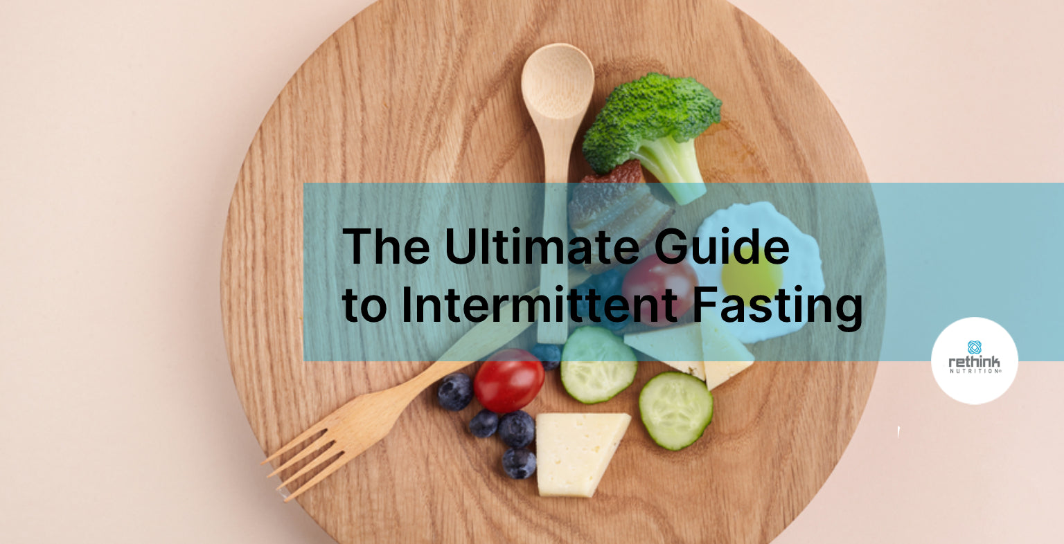 The Ultimate Guide to Intermittent Fasting – Rethink Nutrition