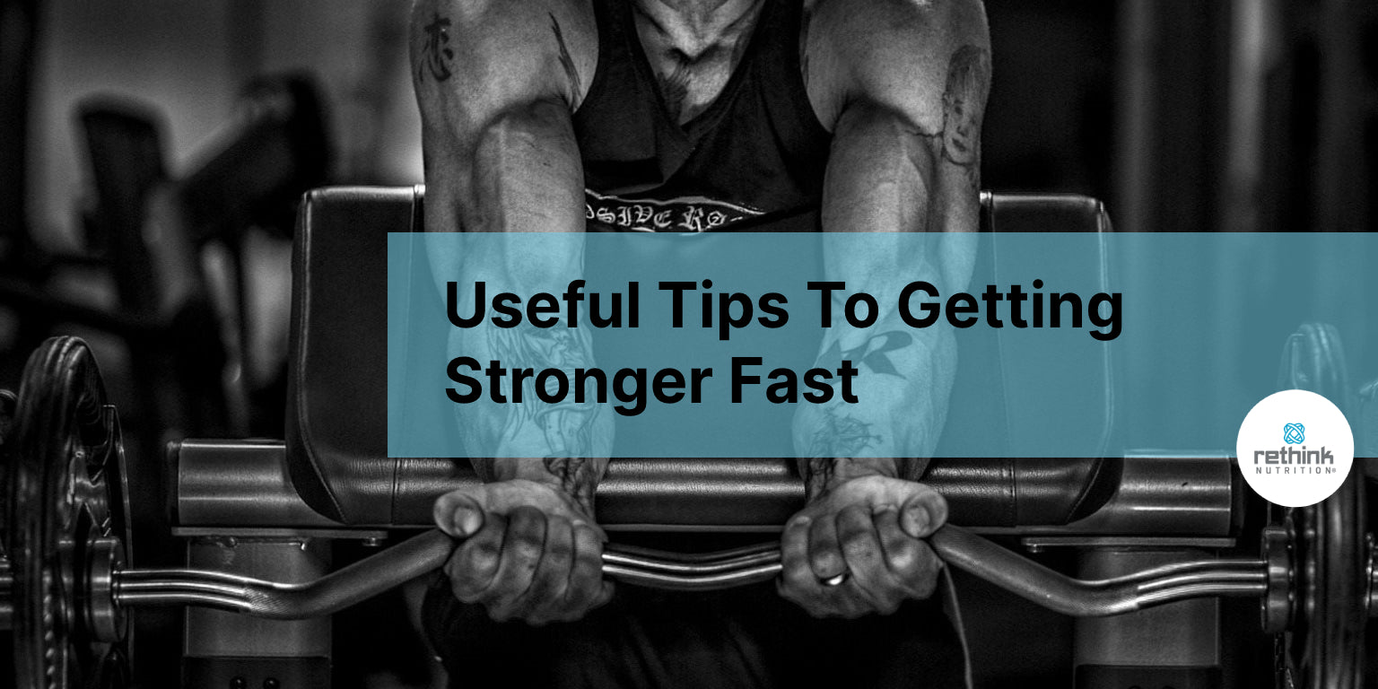 How to Get Strong Fast | Rethink-Nutrition – Rethink Nutrition